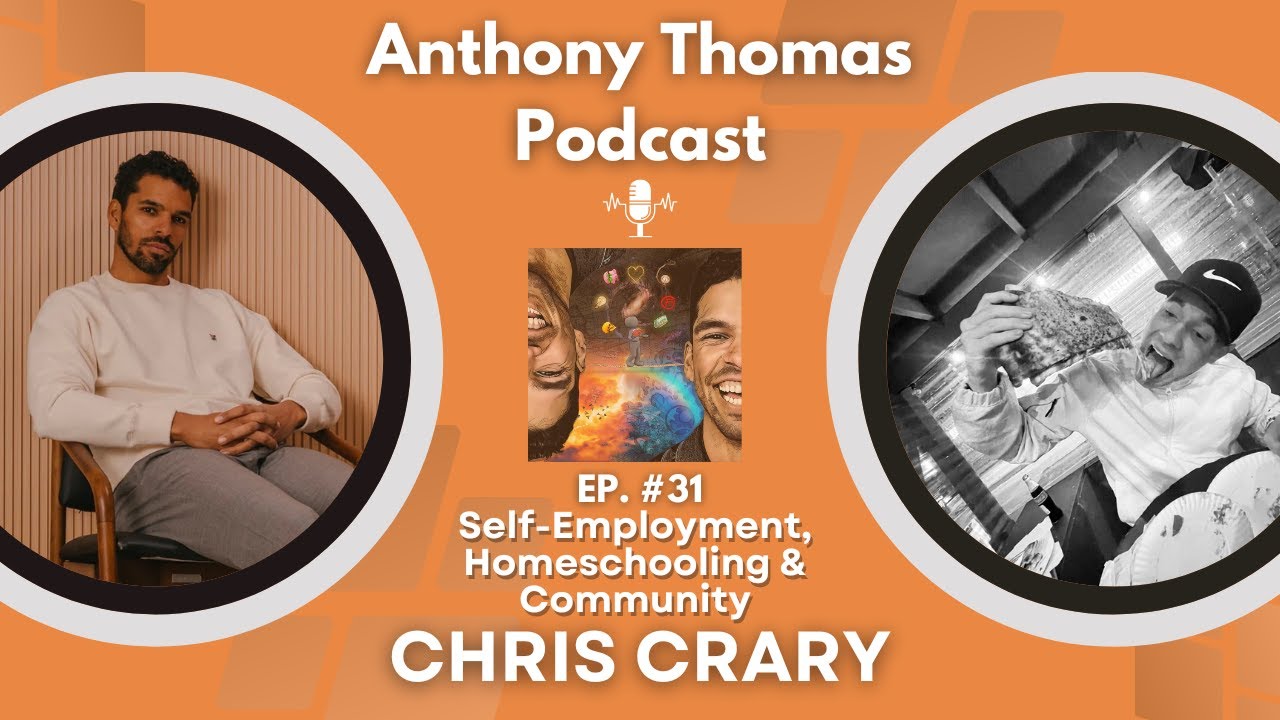 #31 Chris Crary on Homeschooling, Hustle & Human Connection - YouTube