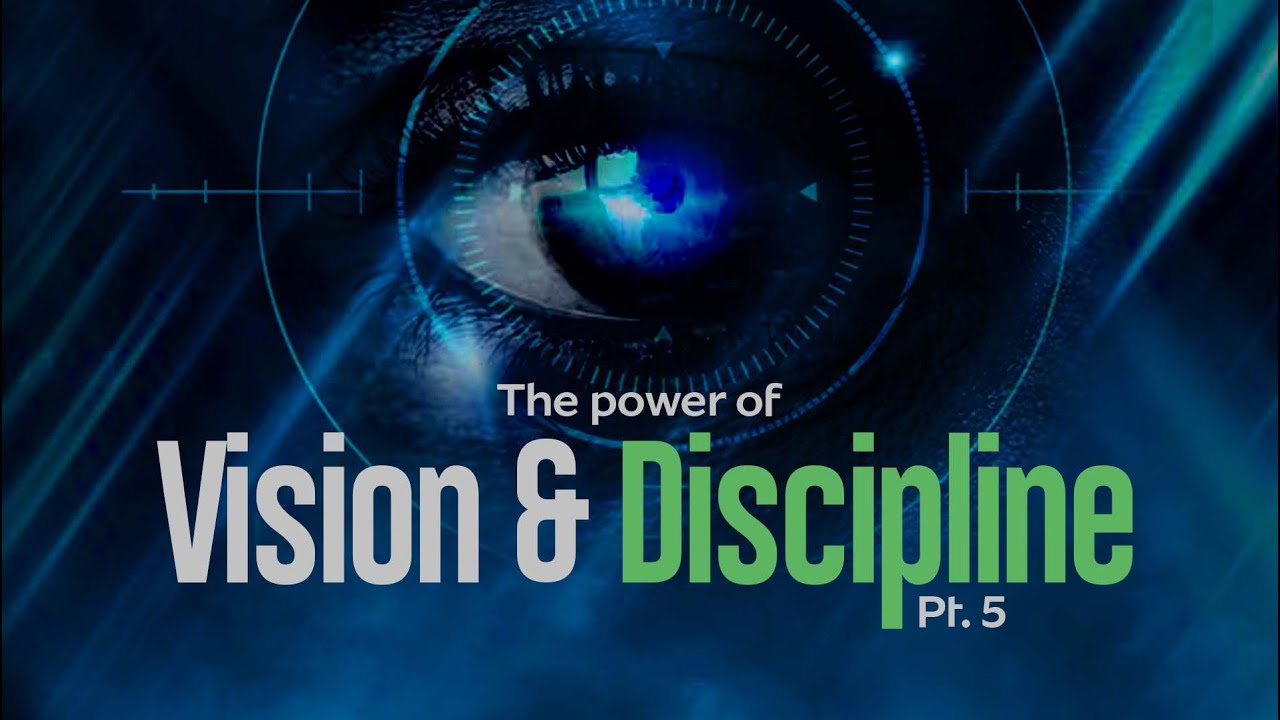 THE POWER OF VISION AND DISCIPLINE PT 5 - YouTube