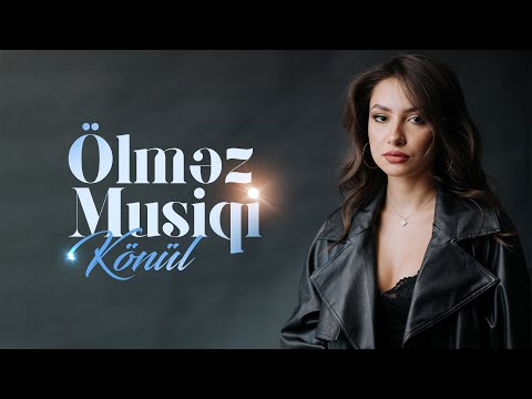 Könül - Ölməz Musiqi (Rəsmi musiqi videosu)