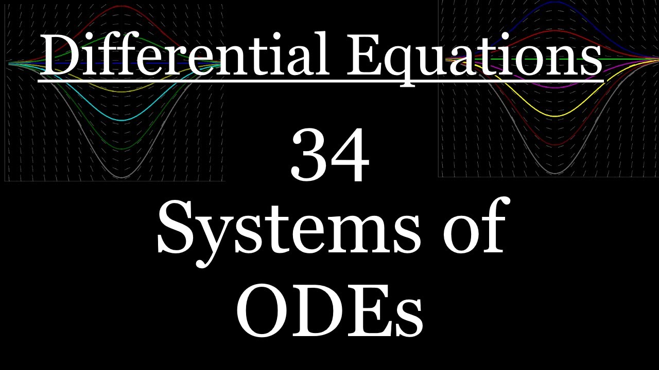 Differential Equations - 34 - Systems of ODEs - YouTube