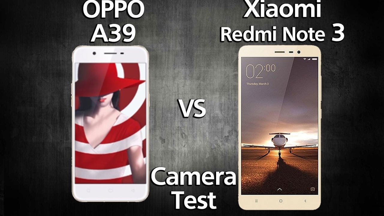 Oppo A39 vs Xiaomi Redmi Note 3 Pro - Camera Test - YouTube
