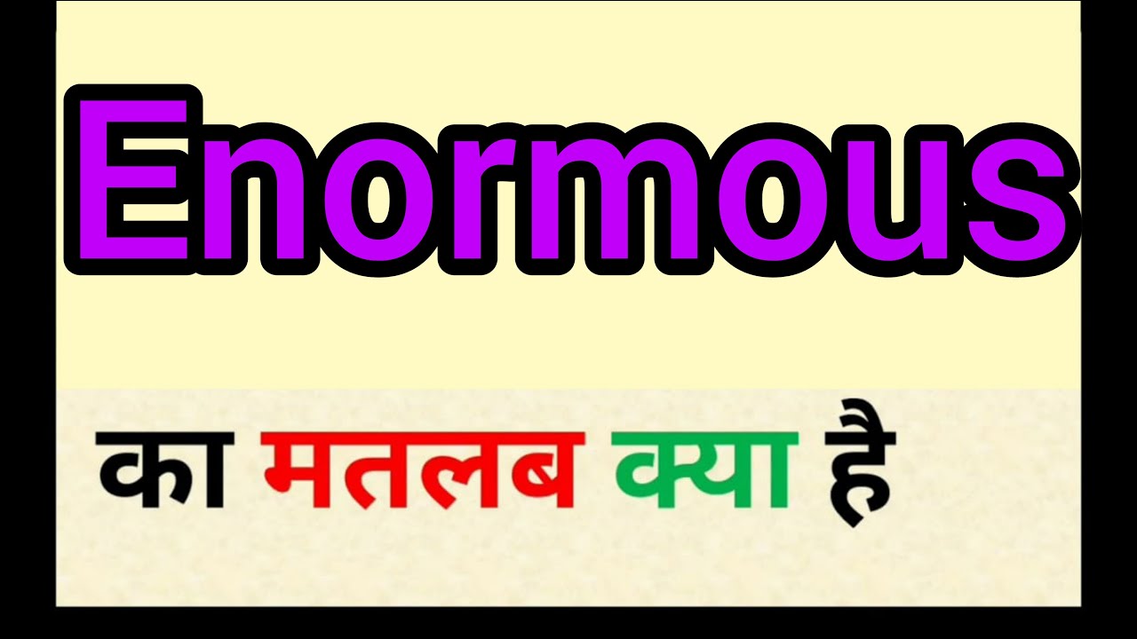 Enormous Meaning In Hindi Enormous Ka Matlab Kya Hota Hai Word