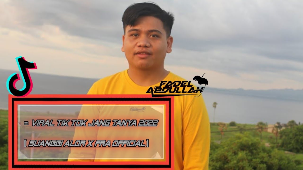 =DJ VIRAL TIK TOK JANG TANYA 2022 [ SUANGGI ALOR X FRA OFFICIAL ] - YouTube
