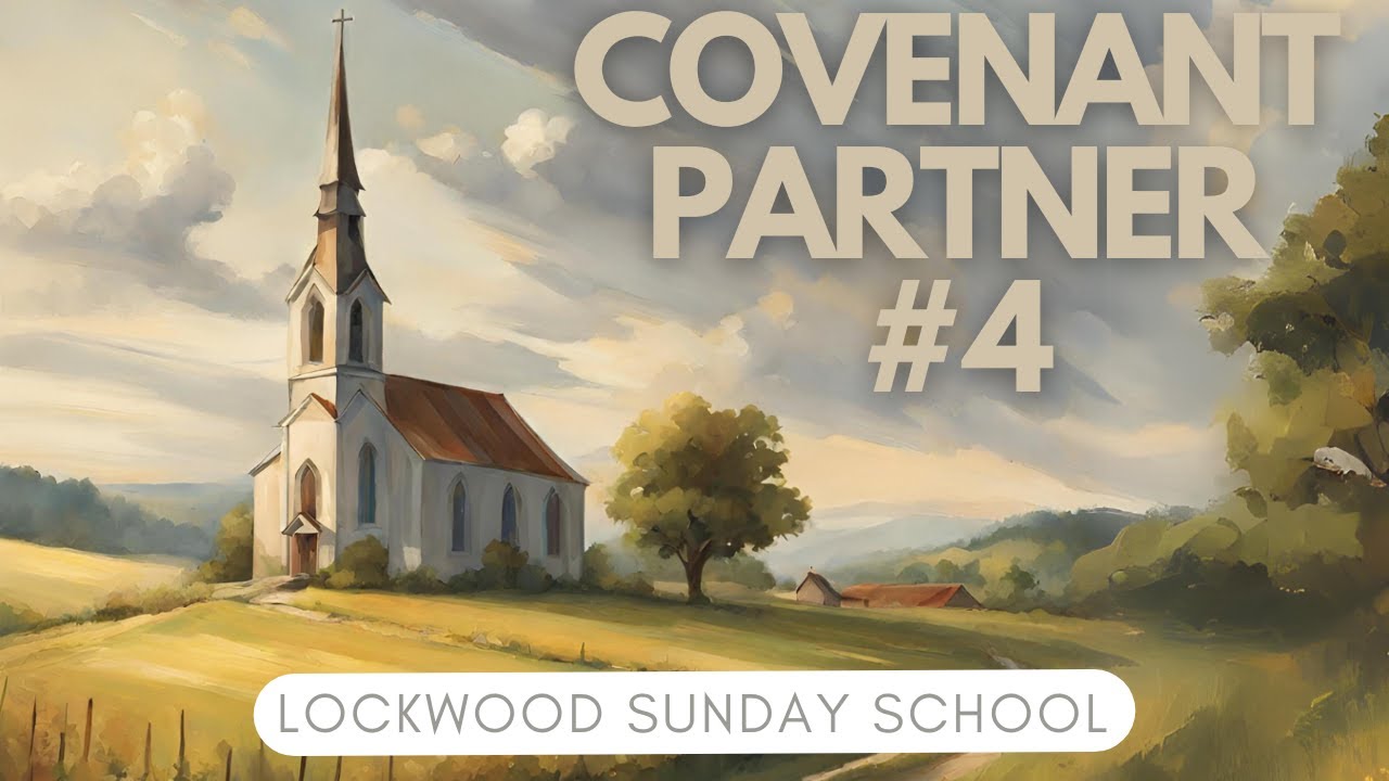 Covenant Partner Class 4 (Lockwood Sunday School 3/24/24) - YouTube