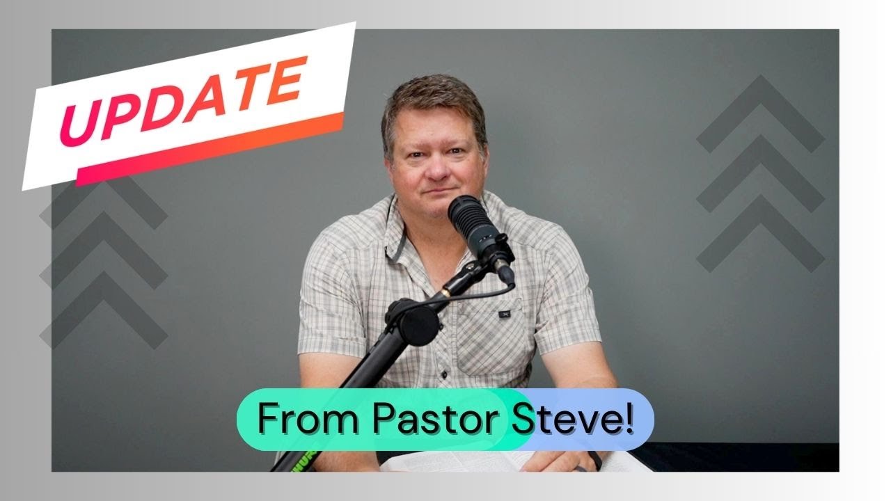 An Update from Pastor Steve! - YouTube