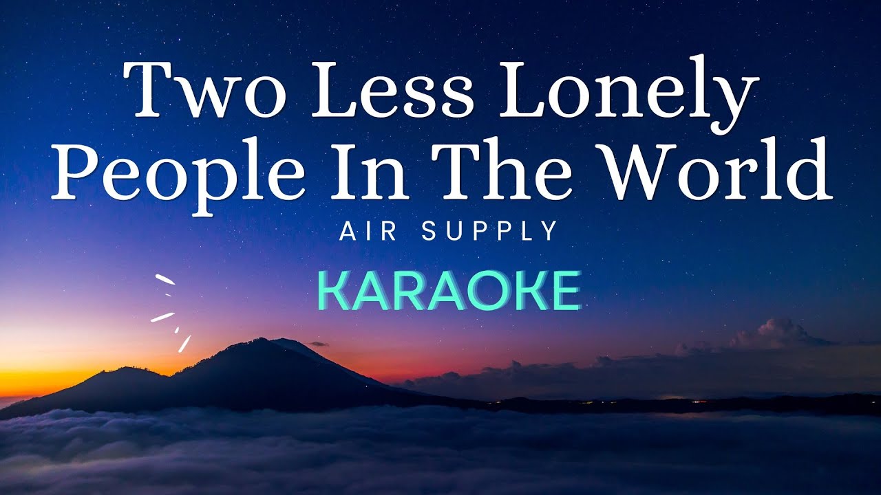 Two Less Lonely People In The World - Air Supply (Karaoke) - YouTube