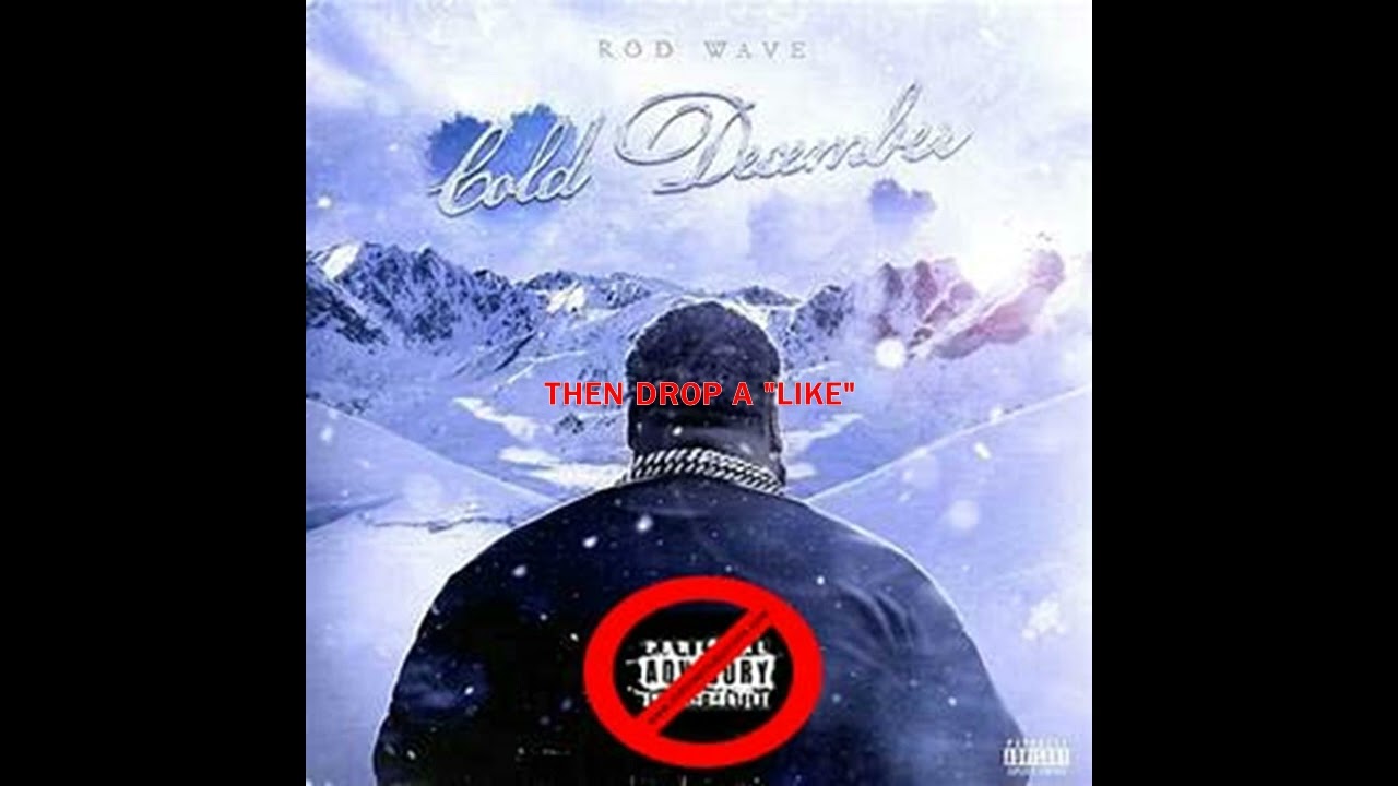 (CLEAN) Rod Wave - Cold December (RADIO EDIT) - YouTube Music