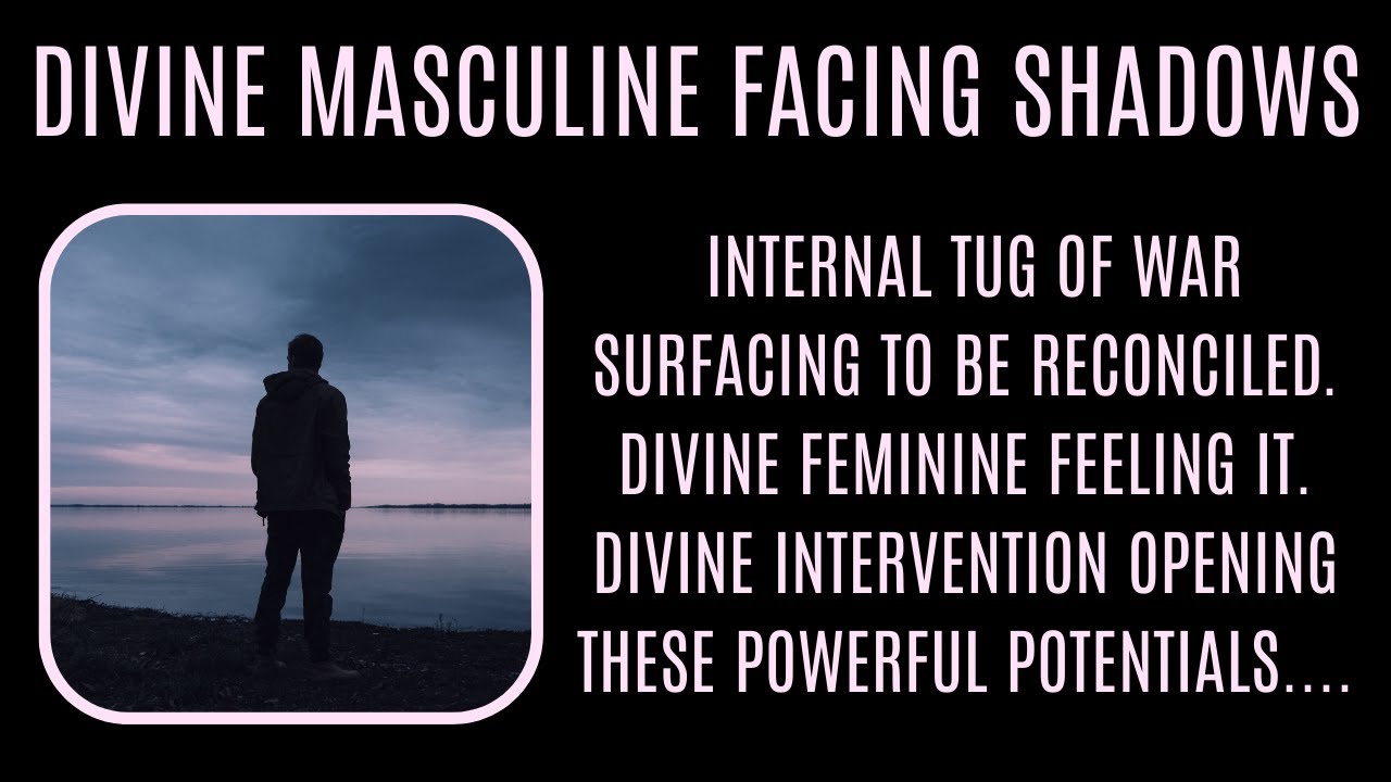 DIVINE MASCULINE facing shadows. Divine Intervention in process. Divine ...