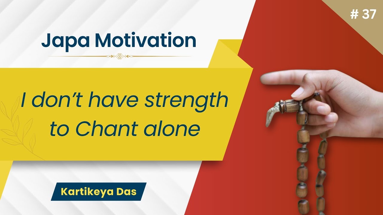 #037 I don’t have strength to Chant alone | Japa Motivation | Kartikeya ...