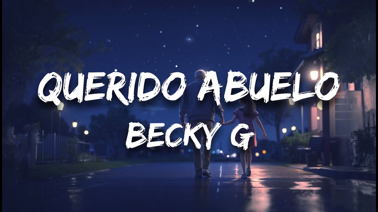 Becky G - QUERIDO ABUELO (Letra / Lyrics) - YouTube