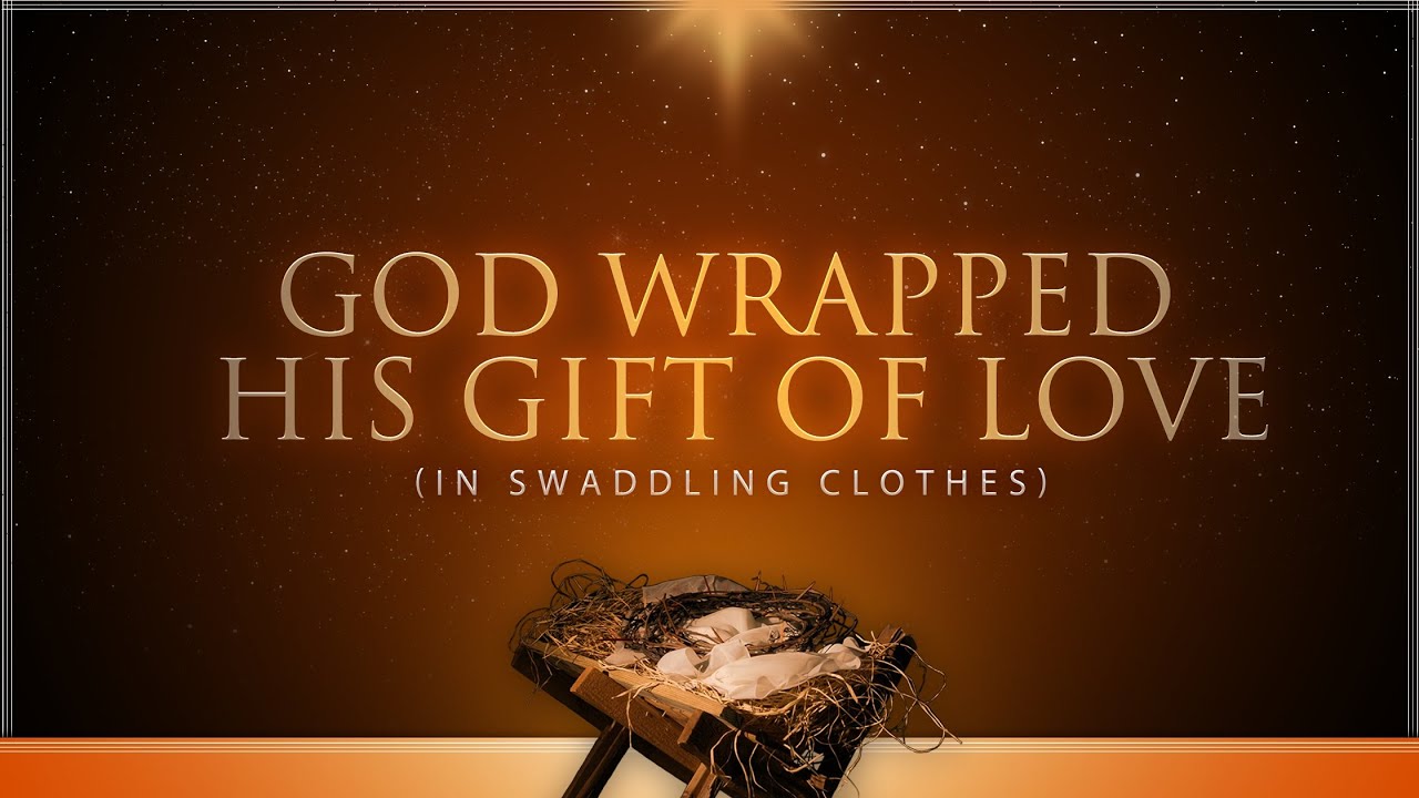 God Wrapped His Gift of Love (In Swaddling Clothes) - YouTube