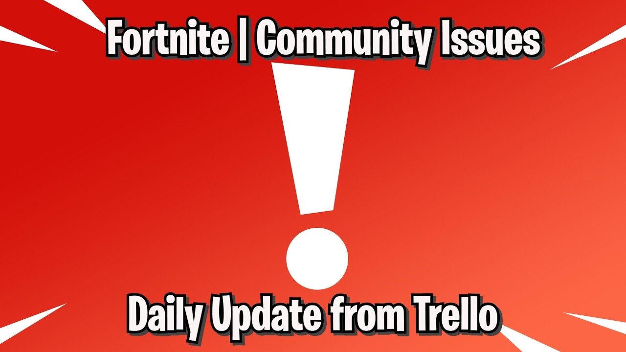 Fortnite | Community Issues. Daily Update from Trello. Fortnite Issues ...