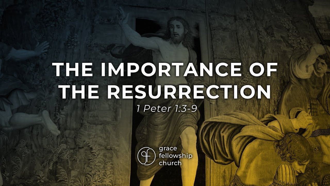 The Importance Of The Resurrection | Grace Fellowship Church Hohenwald ...