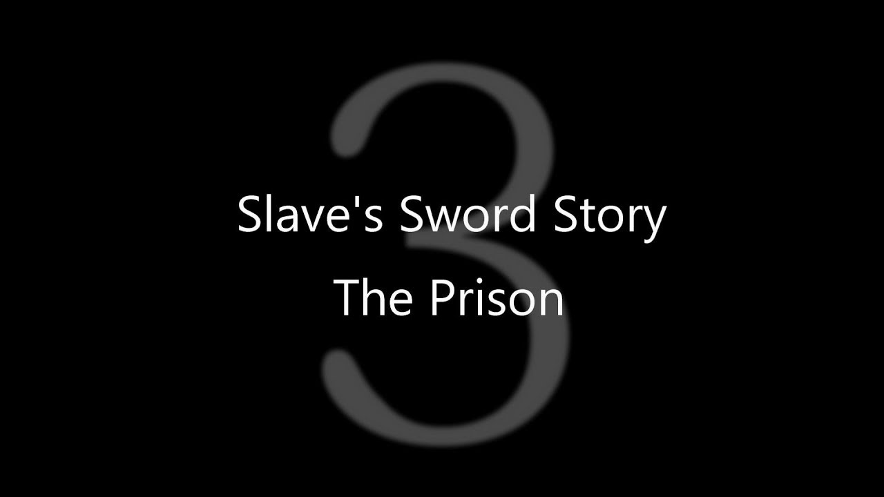Slave's Sword Story - part 3 - The Prison - YouTube
