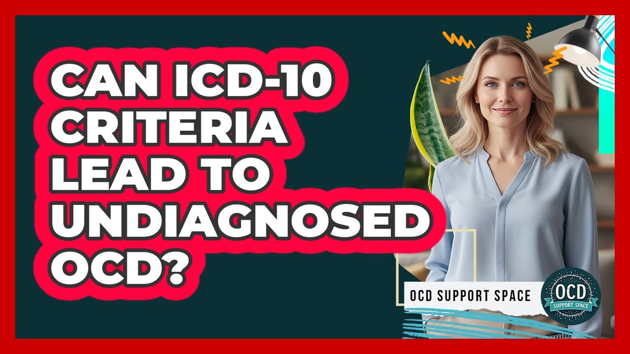 Can ICD-10 Criteria Lead To Undiagnosed OCD? - OCD Support Space - YouTube