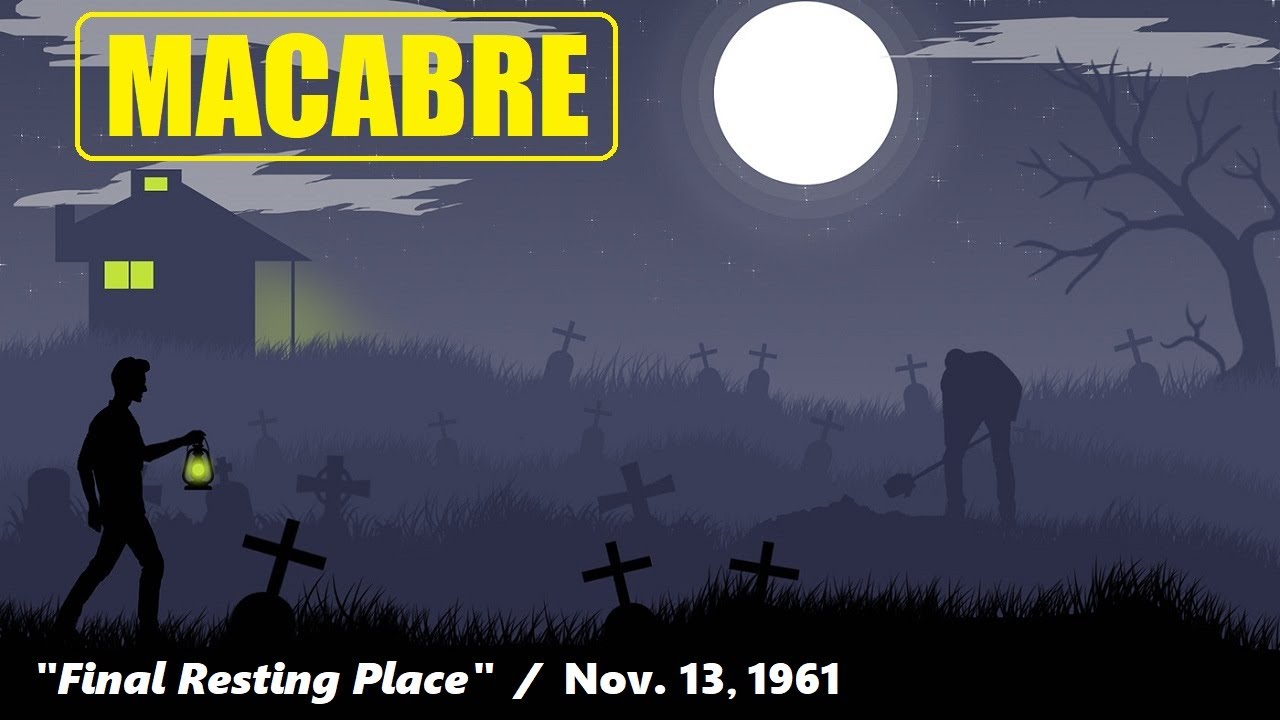 MACABRE -- "FINAL RESTING PLACE" (11-13-61) - YouTube