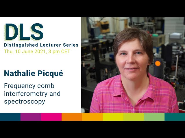 DLS: Nathalie Picqué - Frequency Comb Interferometry and Spectroscopy