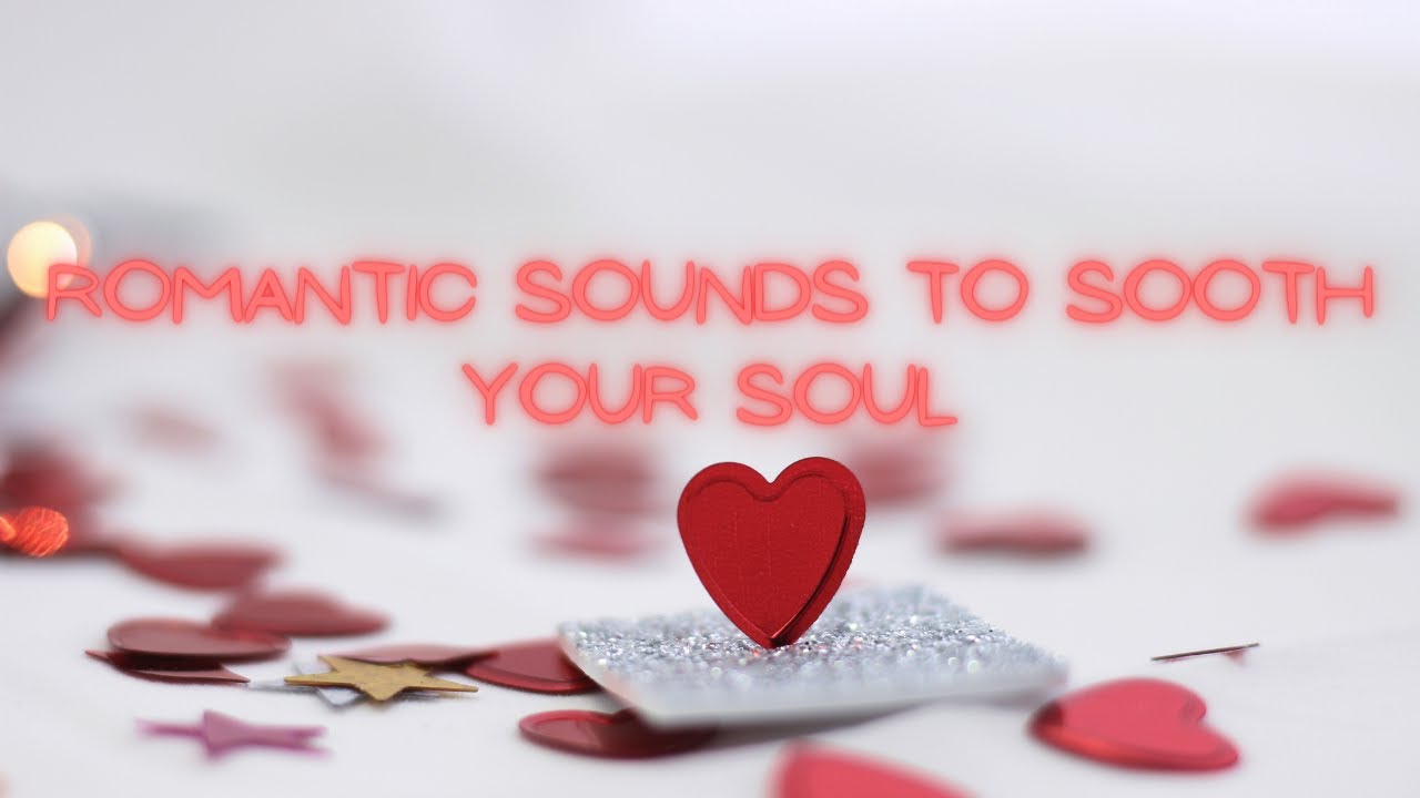 Romantic Music for Valentines Day - Soothing Sounds for Romance 3hr ...
