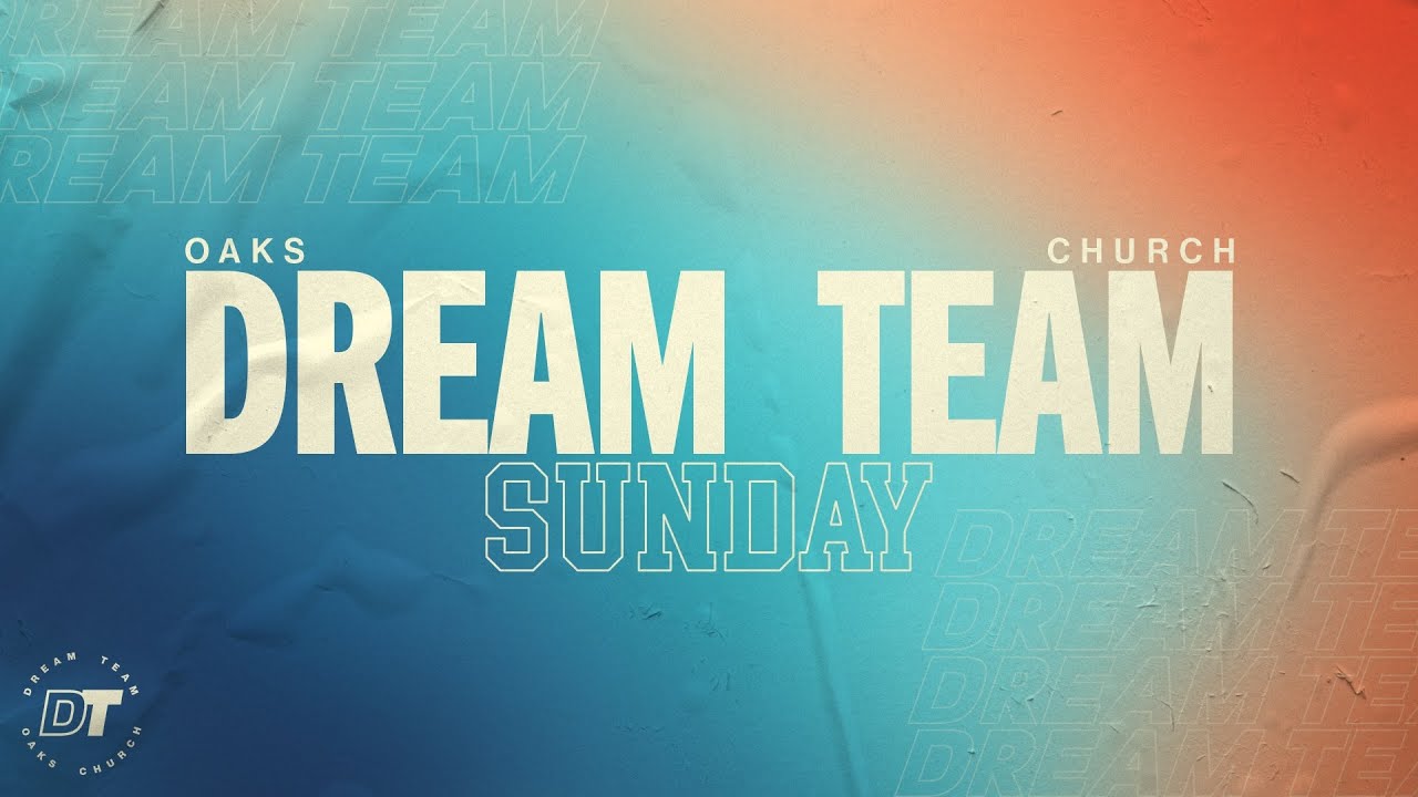 Dream Team Sunday | Pastor Chris Railey | Oaks Church - YouTube