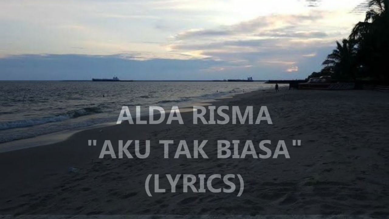 Album nostalgia# Alda Risma - Aku Tak Biasa (Lirik?) - YouTube