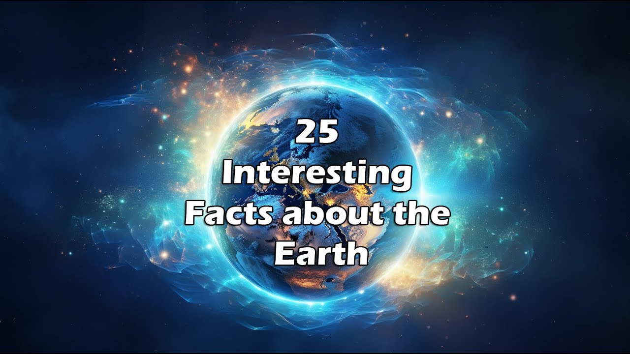 25 Interesting Facts about the Earth - YouTube