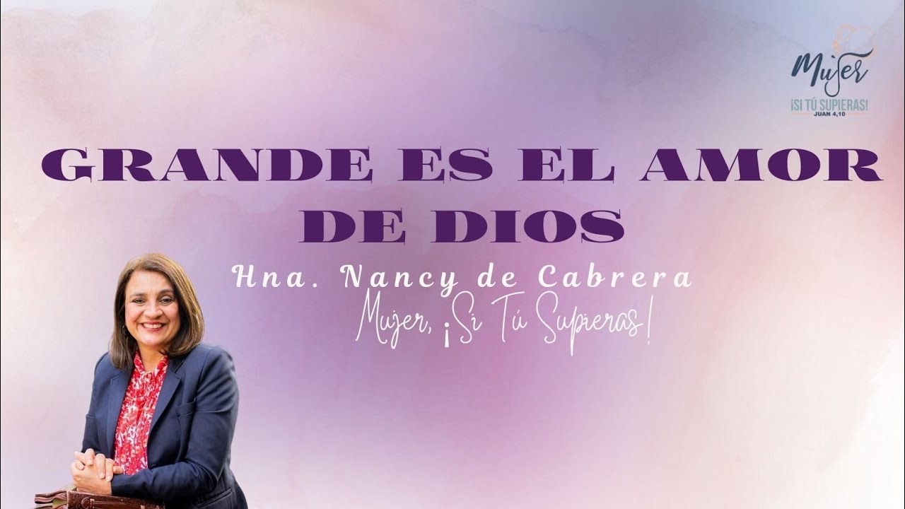 Grande Es El Amor de Dios | Prédica Hna. Nancy de Cabrera - YouTube