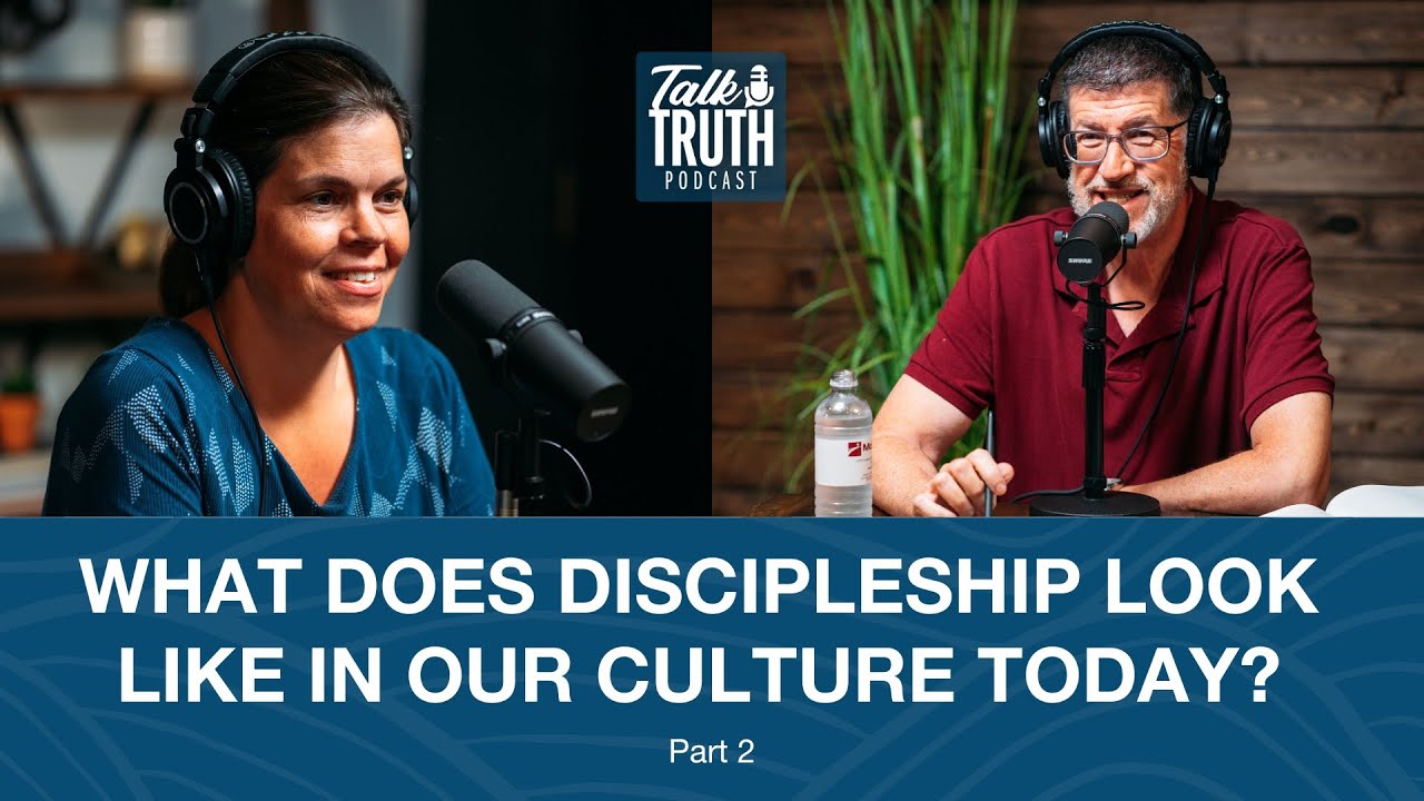 Talk Truth - What does discipleship look like in our culture today ...