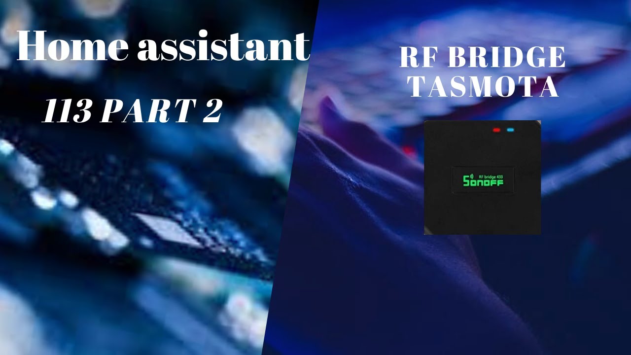 Home Assistant 113 Sonoff Rf Bridge Part 2 - YouTube