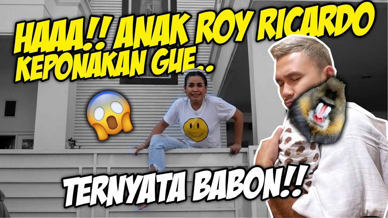 HAAA!! ANAK ROY RICARDO KEPONAKAN GUE.. TERNYATA BABON!! 🦍 - YouTube