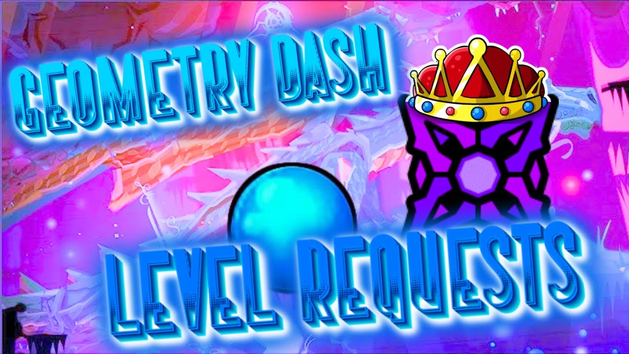 Geometry Dash Level Requests - YouTube