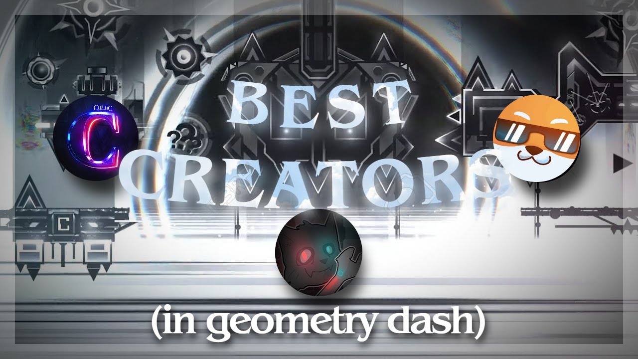 Best Creators in Geometry Dash - YouTube