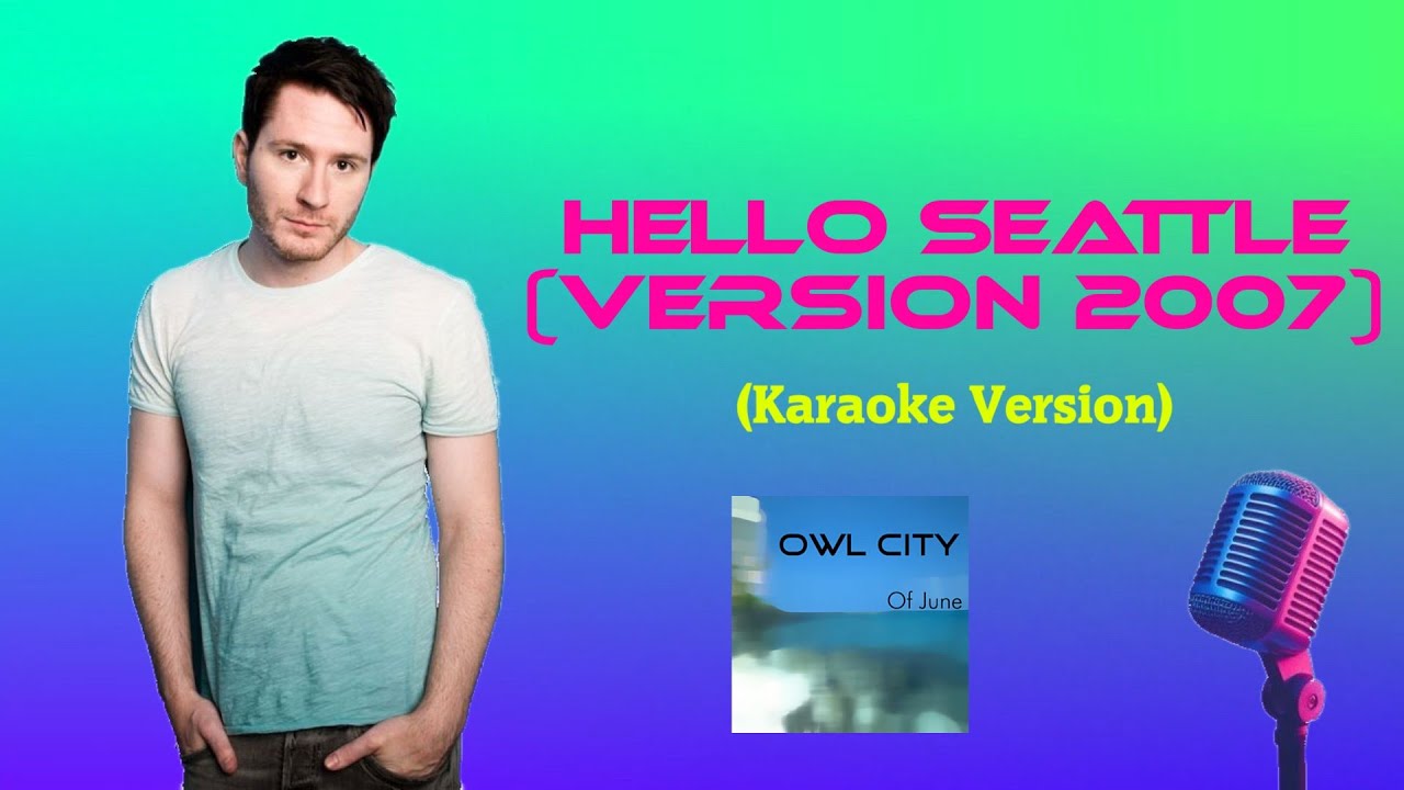 Owl City - Hello Seattle (Version 2007) (Karaoke Version) - YouTube Music