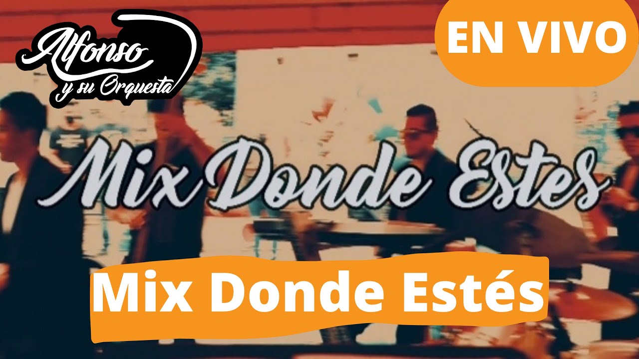 Mix Donde Estés Alfonso y su Orquesta En Vivo HD - YouTube