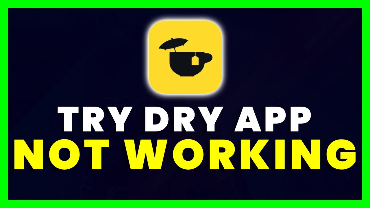 TRY DRY App Not Working: How to Fix TRY DRY App Not Working - YouTube