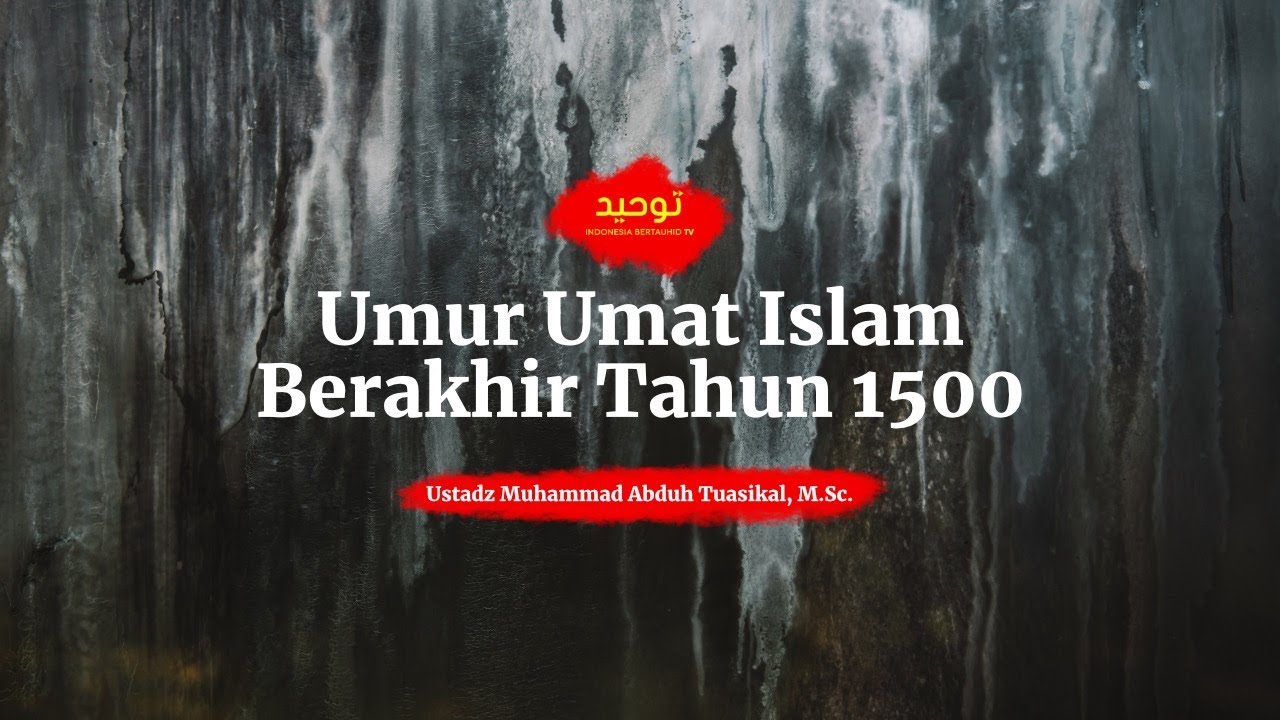 Umur Umat Islam Berakhir Tahun 1500 Ustadz Muhammad Abduh Tuasikal M