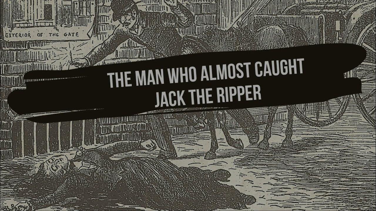 The Man Who Almost Caught Jack The Ripper Red Handed. - YouTube