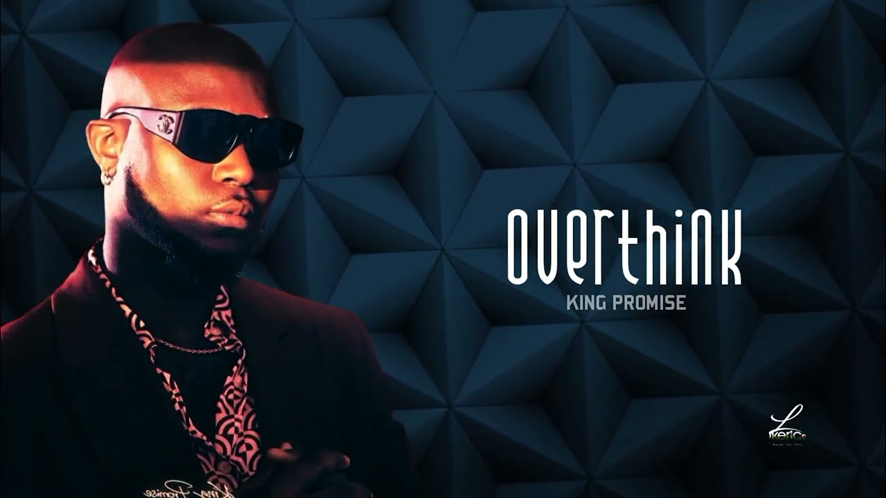 King Promise - Overthink (Lyrics) - YouTube