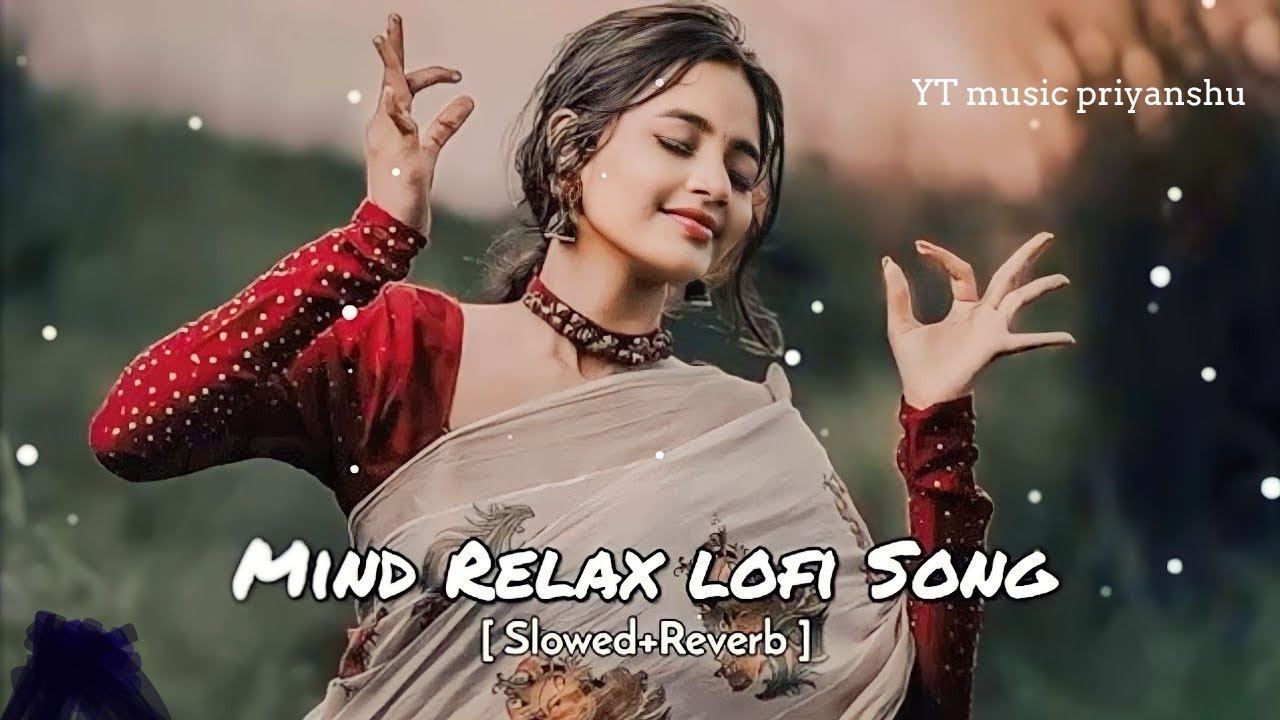 💕Mind Relaxing Songs 2024 | Mind Relax Lofi Mashup 2024 | Mind Relaxing ...