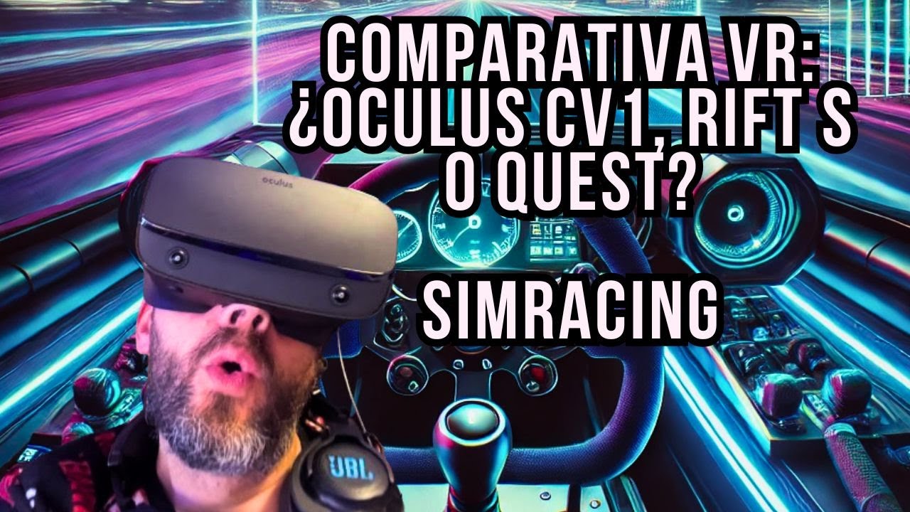 Gafas VR para Simracing: Oculus CV1, Rift S, Quest 1, 2 y 3 | ¿Cuál es ...