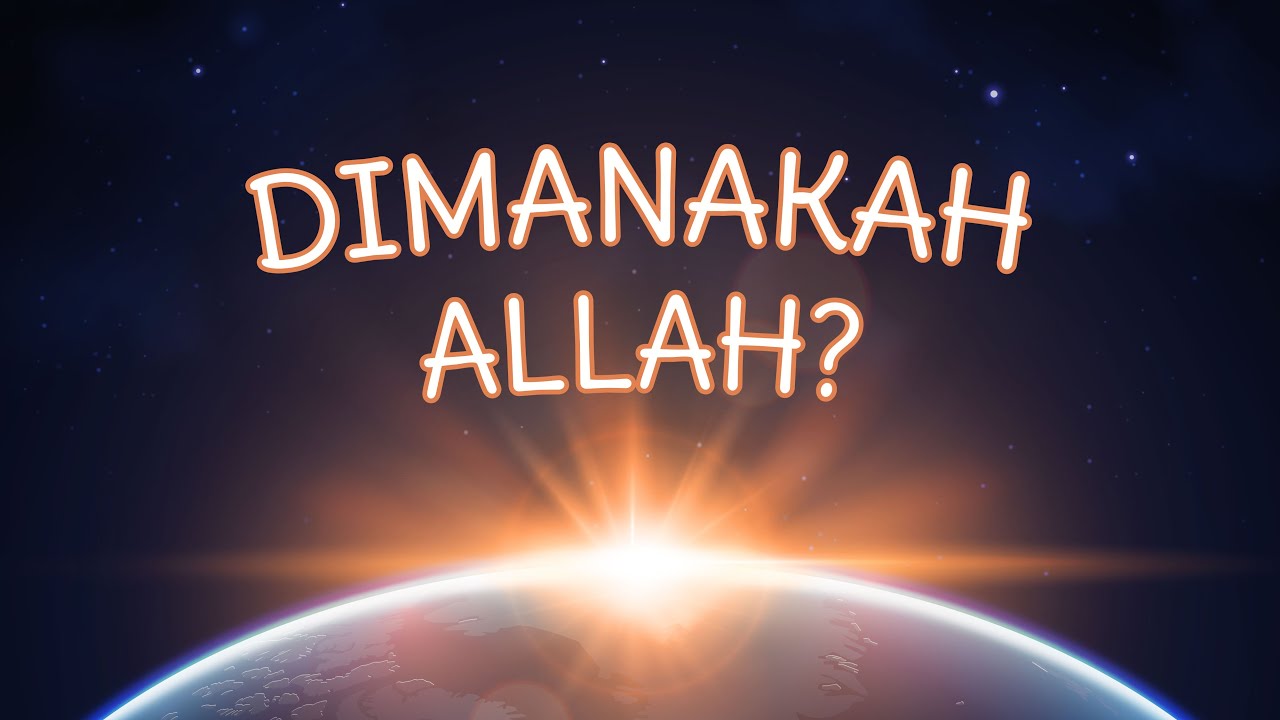DIMANAKAH ALLAH? by Faari’ Abdul Raafi’ Harman | مَالَايَسَعُ ...