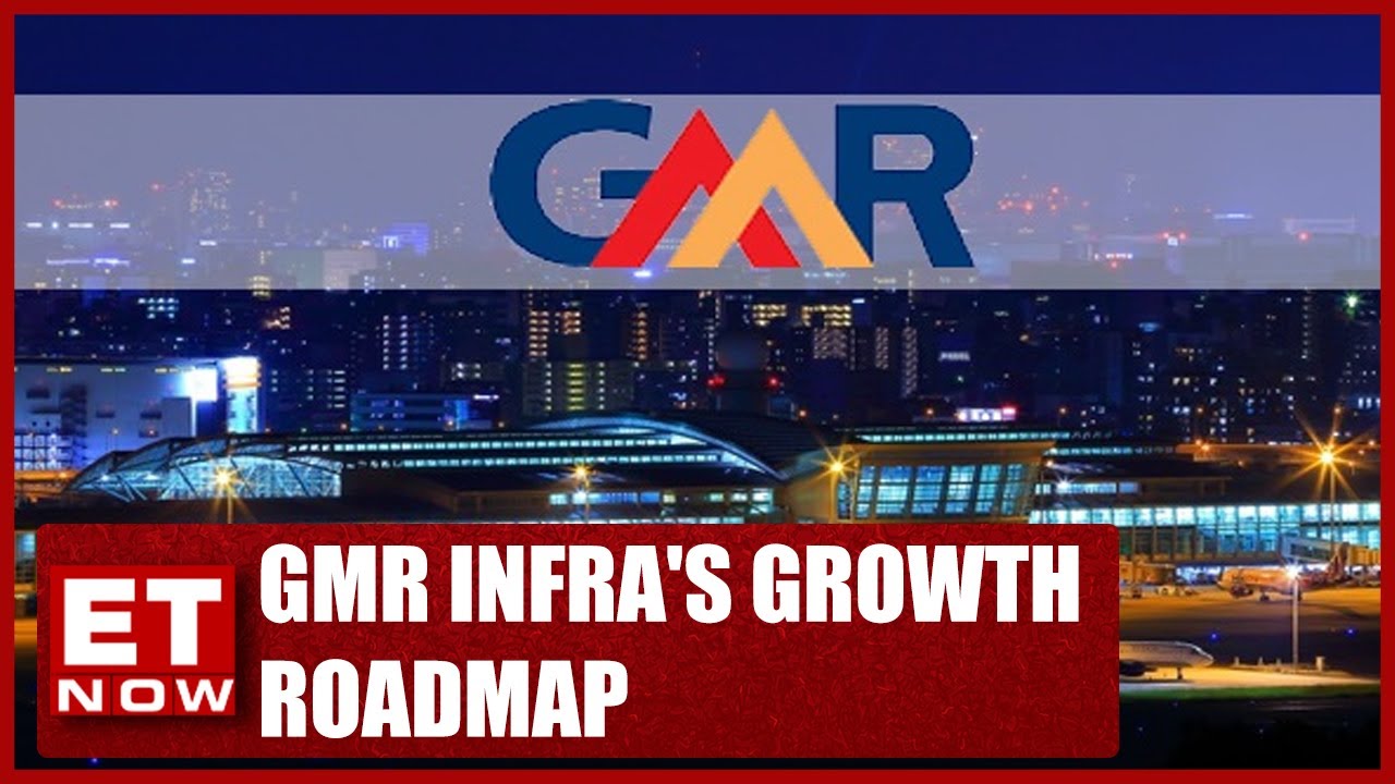 GMR Infra: Biz Outlook & Expansion Plans | Saurabh Chawla | Business News | ET Now Exclusive ...