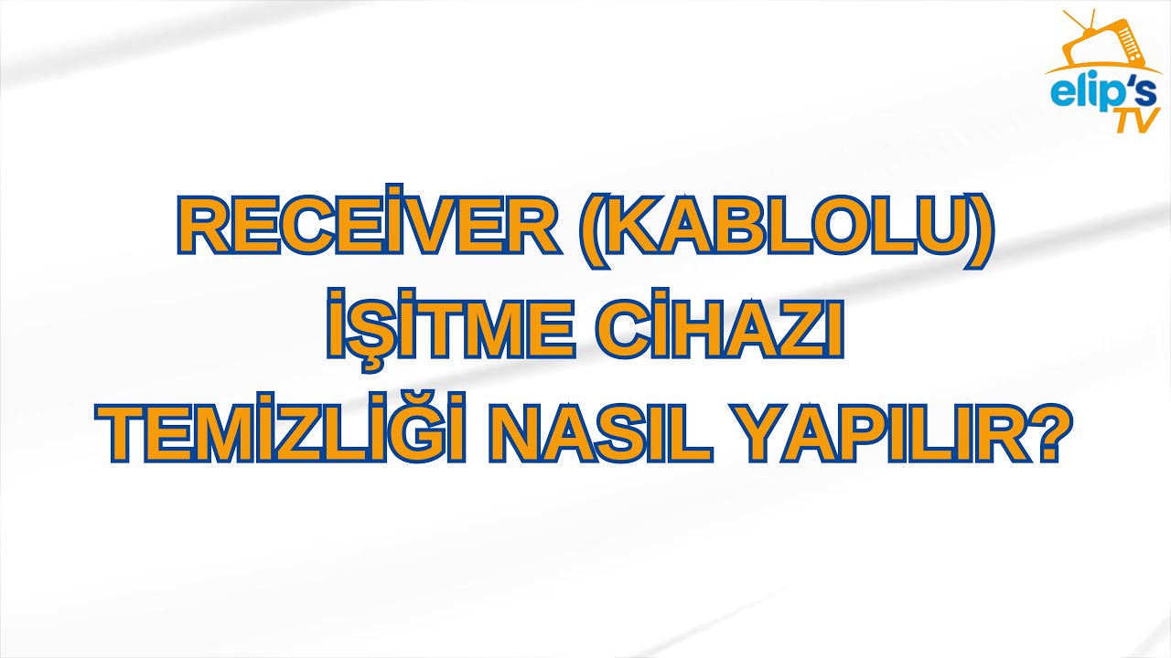 RECEİVER (KABLOLU) İŞİTME CİHAZI TEMİZLİĞİ NASIL YAPILIR? - YouTube