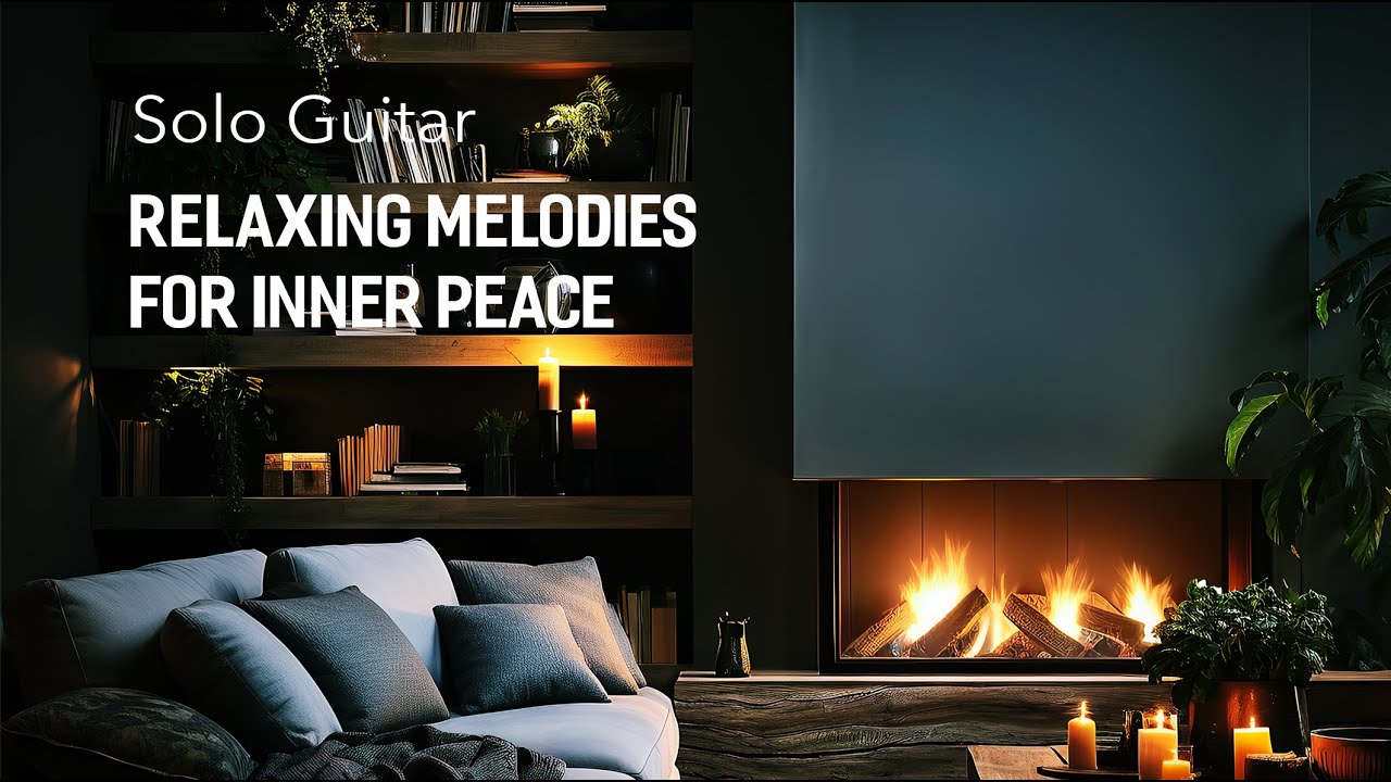 Solo Guitar - Relaxing Melodies for Inner Peace | Stress Relief & Inner ...