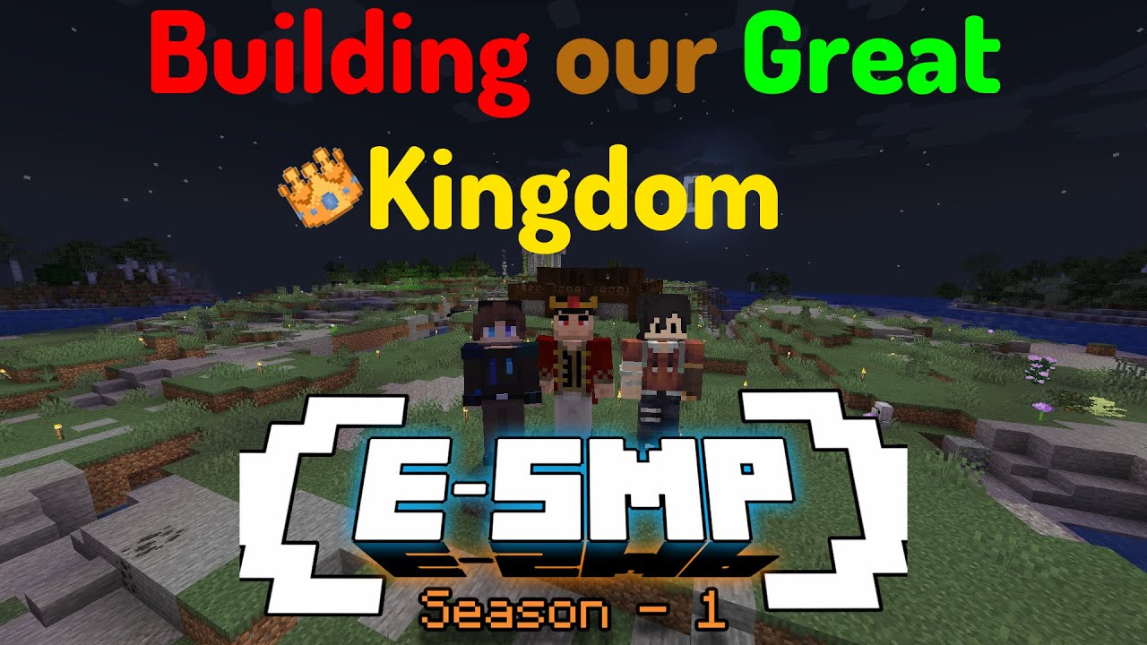E-SMP :Building our Great Kingdom - YouTube