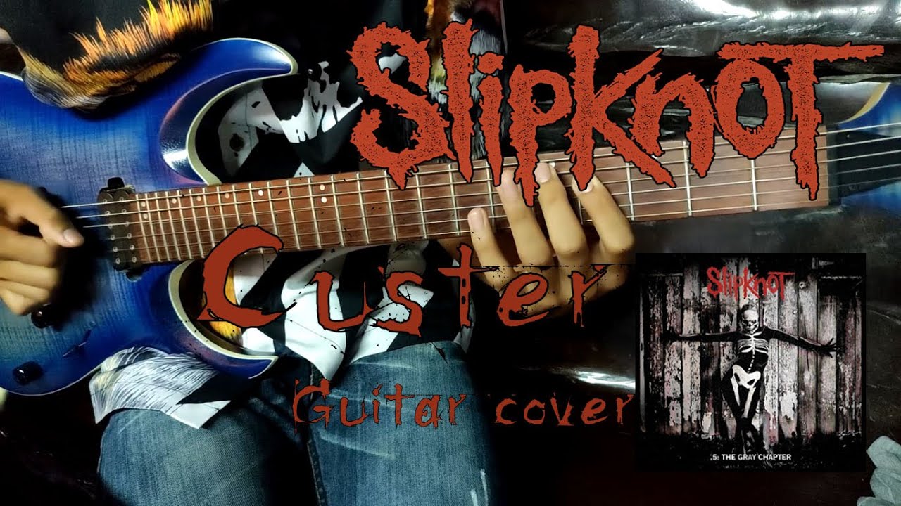 Slipknot - Custer - (Guitar Cover) - YouTube