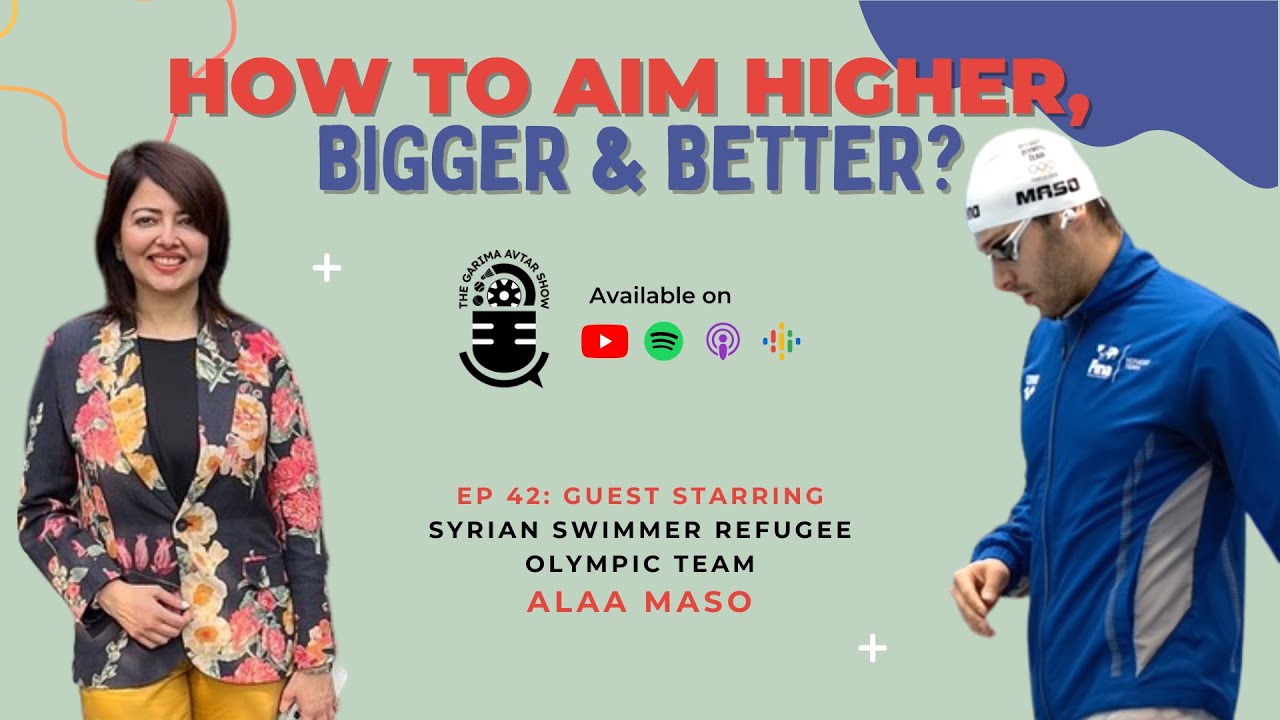 How To Aim Higher, Bigger & Better? Ft. Syrian Swimmer Refugee Olympic ...