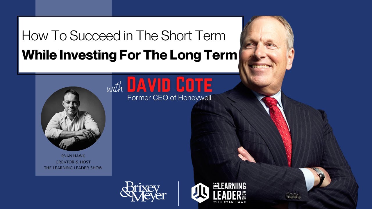 David Cote - How To Succeed In The Short Term & Invest For The Long ...