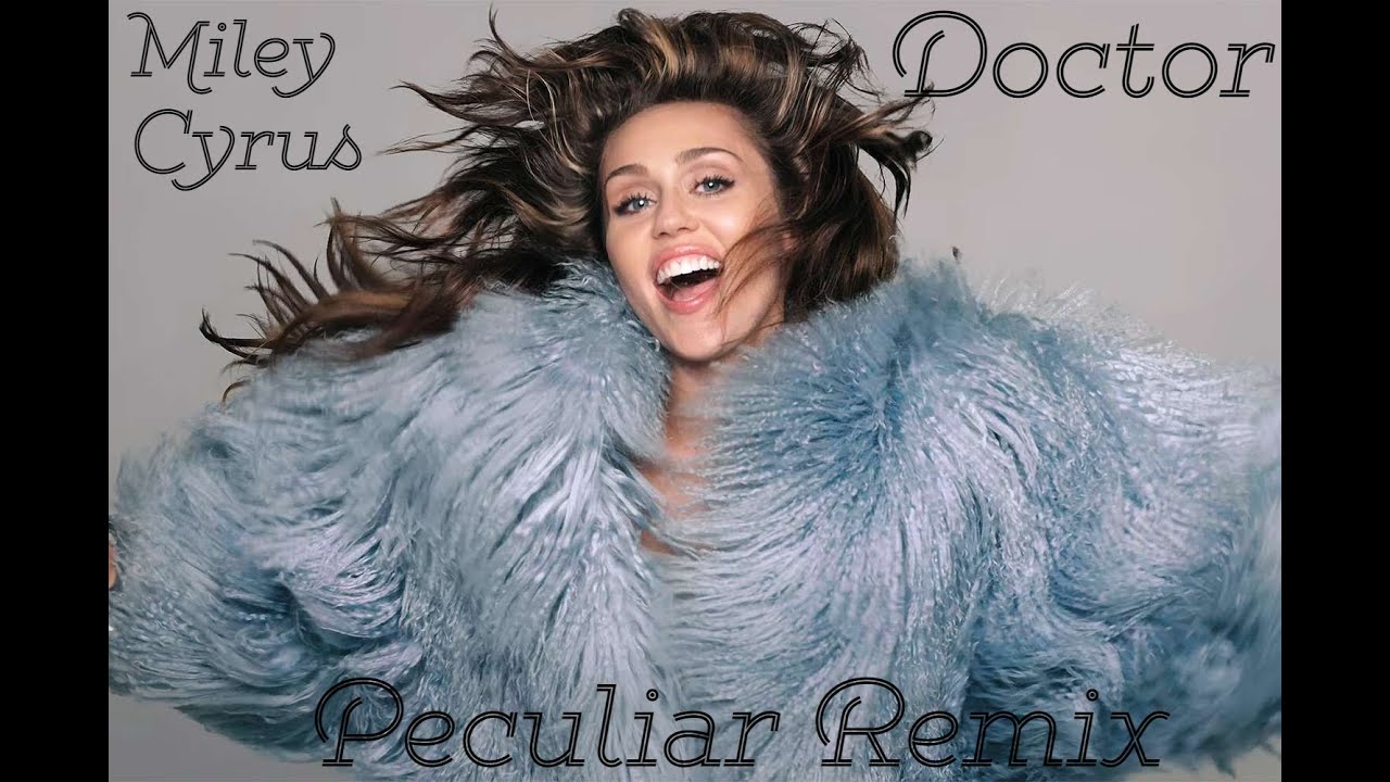 Miley Cyrus - Doctor Peculiar Remix - YouTube