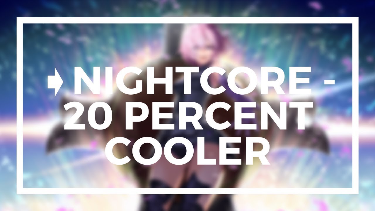 nightcore 20 percent cooler★ - YouTube