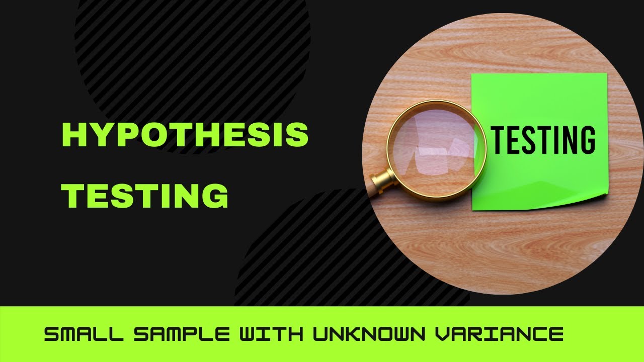 HYPOTHESIS TESTING for Small Sample Size with Unknown Standard ...